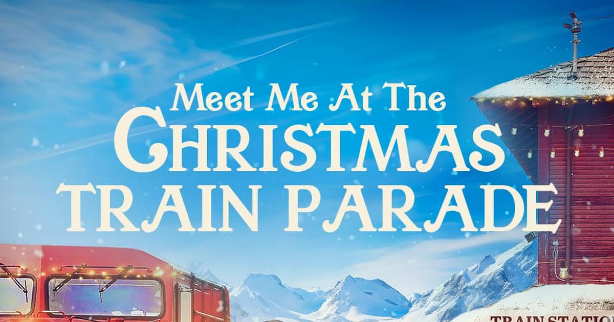 17/12 19:35 | Meet Me At The Christmas Train Parade (2023)