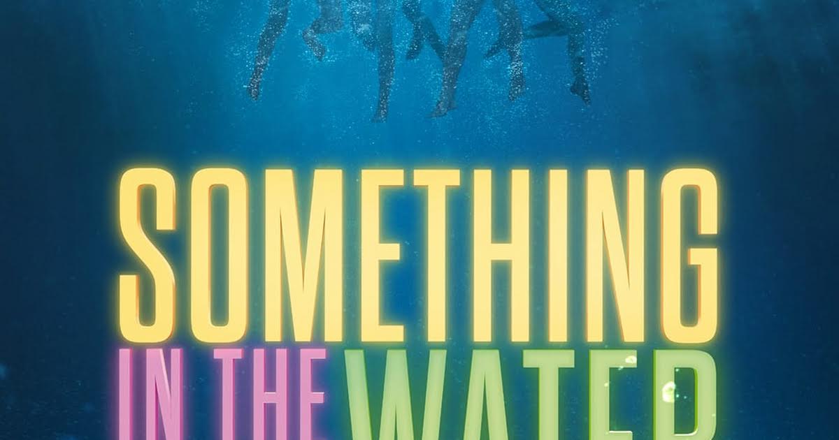 22/7 22:00 | Something in the Water (2024)